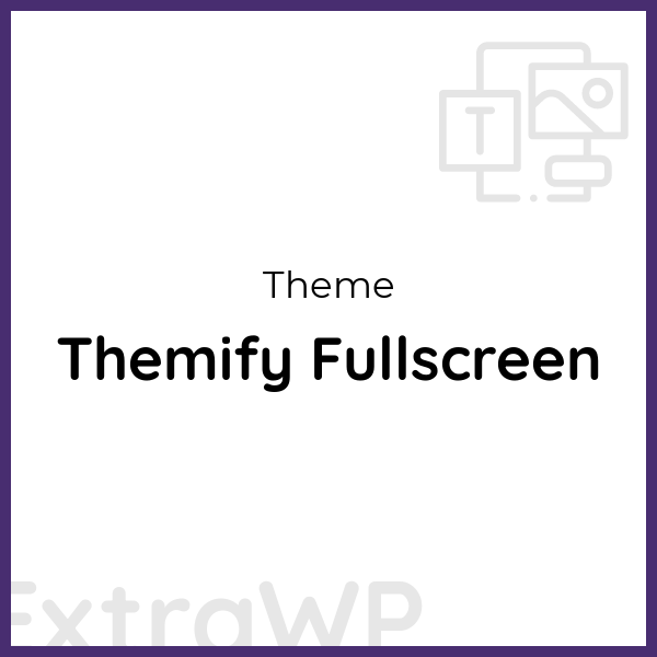 Themify Fullscreen » ExtraWP